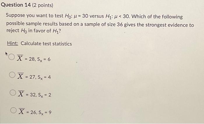 Solved Suppose You Want To Test H0 μ 30 Versus H1 μ