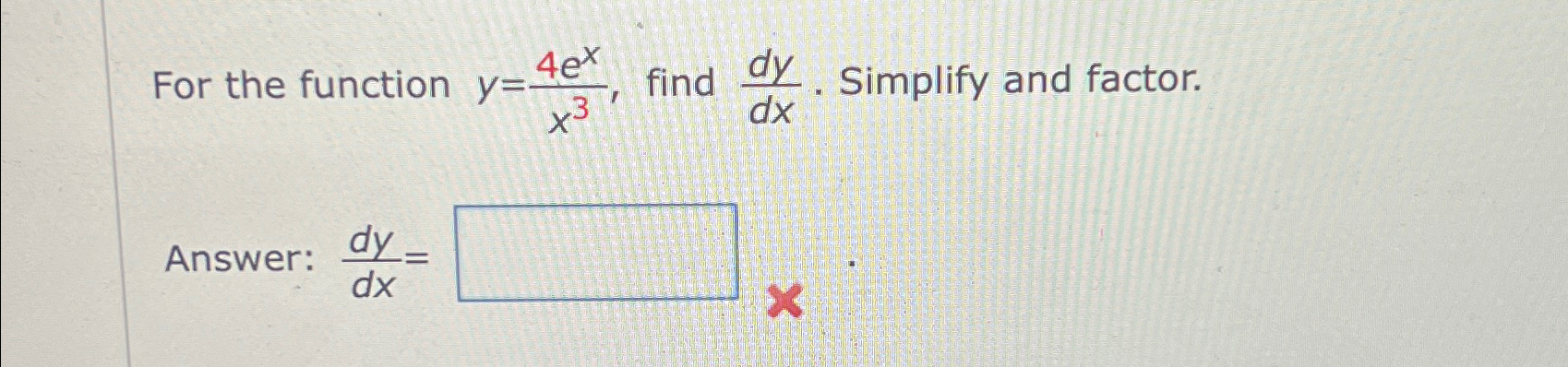 Solved For the function y=4exx3, ﻿find dydx. ﻿Simplify and | Chegg.com