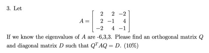 Solved 3. Let A=⎣⎡22−22−14−24−1⎦⎤ If we know the eigenvalues | Chegg.com