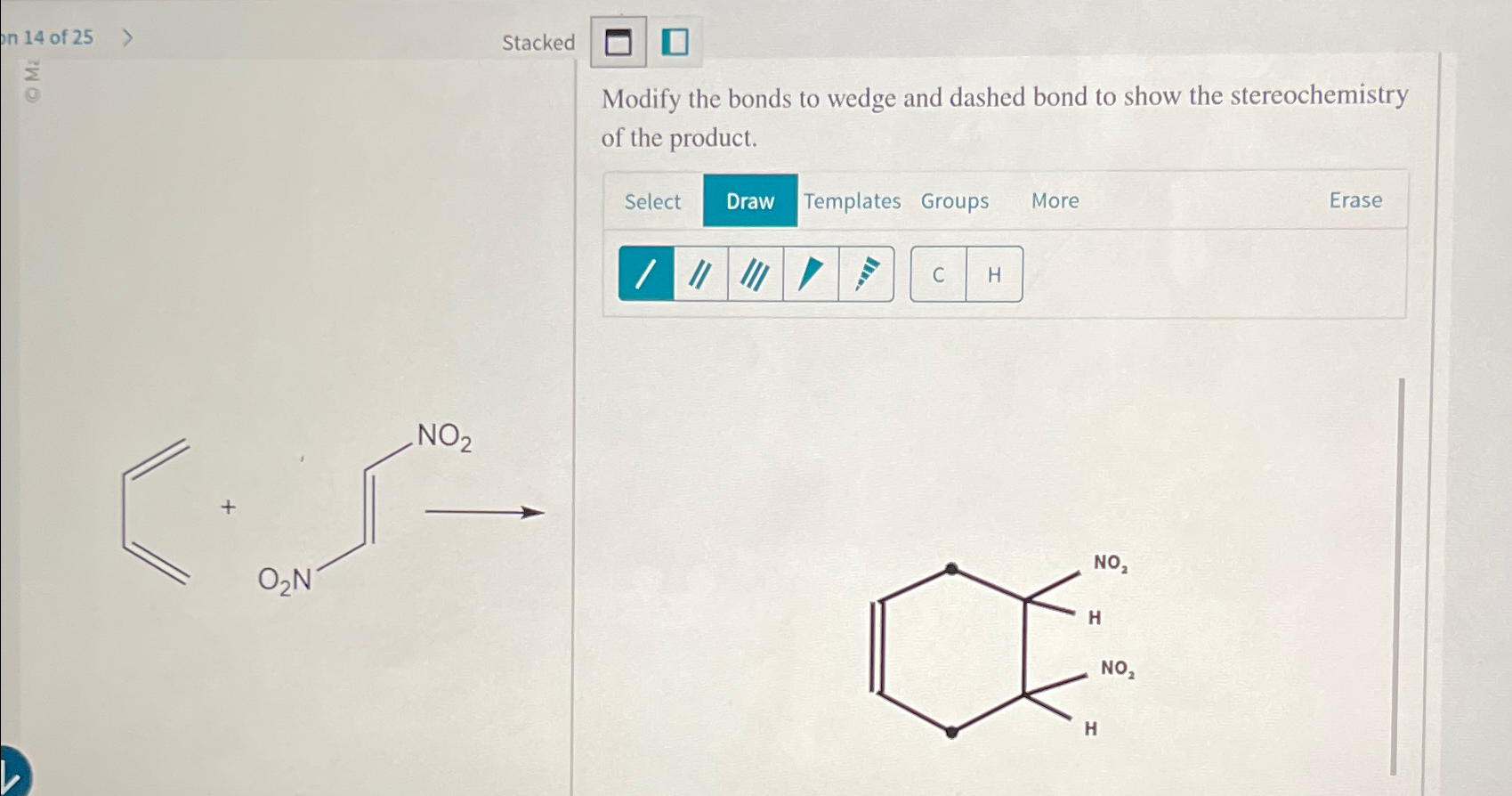 Solved n 14 ﻿of 25Stacked29Modify the bonds to wedge and | Chegg.com