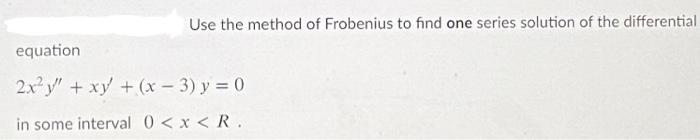 Solved Use the method of Frobenius to find one series | Chegg.com