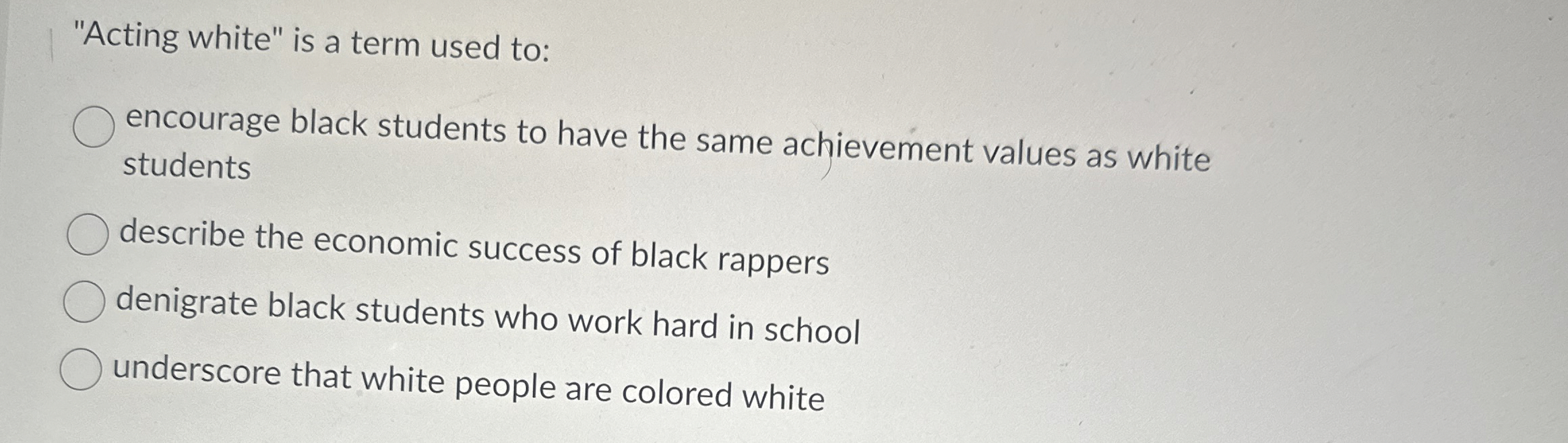 Solved "Acting white" is a term used to:encourage black | Chegg.com