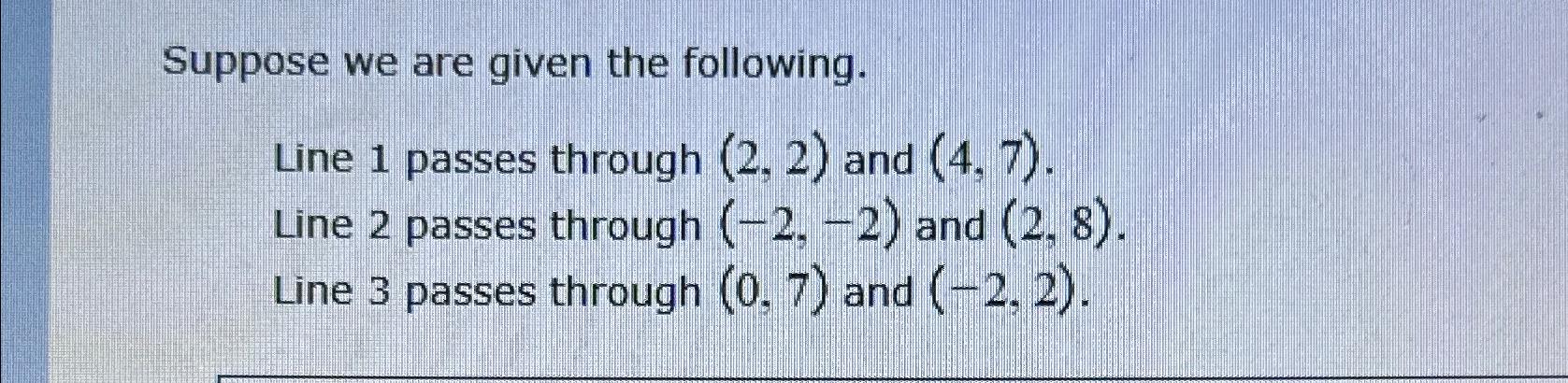 Solved Suppose we are given the following.Line 1 ﻿passes | Chegg.com