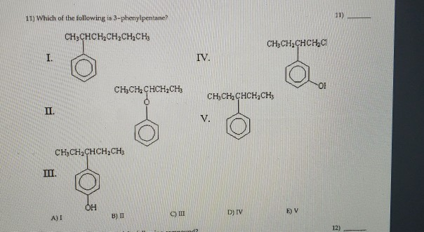 Solved 11) Which of the following is 3-phenylpentane? 11) | Chegg.com