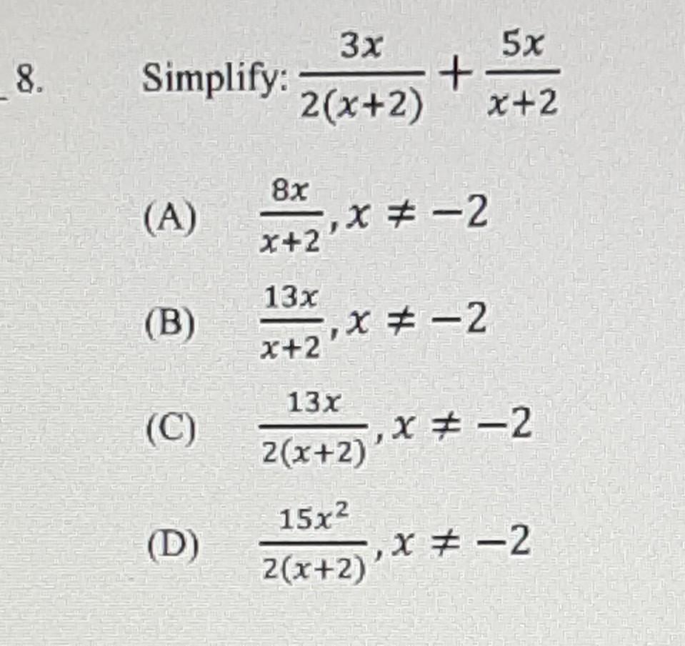 Solved 8. 3x 5x Simplify: + 2(x+2) x+2 8x (A) ,** -2 X X+2 | Chegg.com