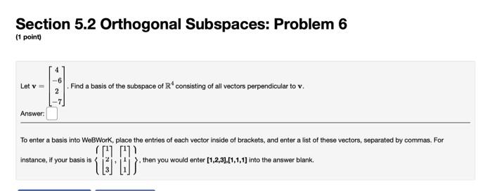 Solved Section 5.2 Orthogonal Subspaces: Problem 6 (1 point) | Chegg.com