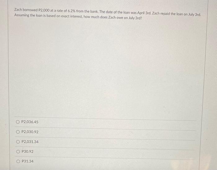 Solved Zach borrowed P2,000 at a rate of 6.2% from the bank. | Chegg.com