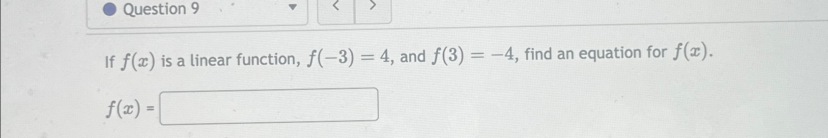 Solved Question 9If f(x) ﻿is a linear function, f(-3)=4, | Chegg.com