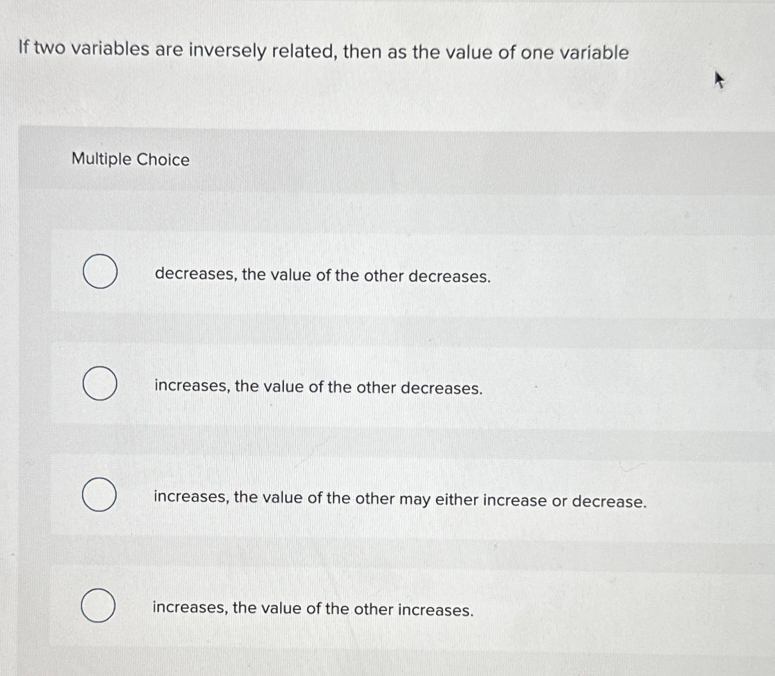 Solved If two variables are inversely related, then as the | Chegg.com