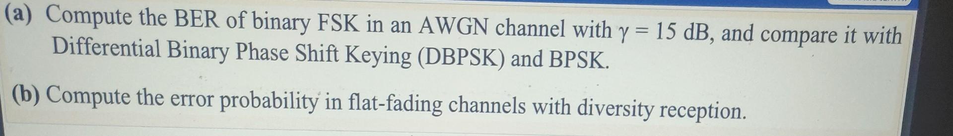 (a) Compute the BER of binary FSK in an AWGN channel | Chegg.com