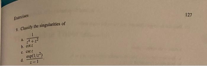 Solved 127 Exercises 9. Classify the singularities of b. cot | Chegg.com