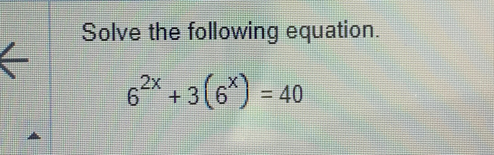 Solved Solve the following equation.62x+3(6x)=40 | Chegg.com