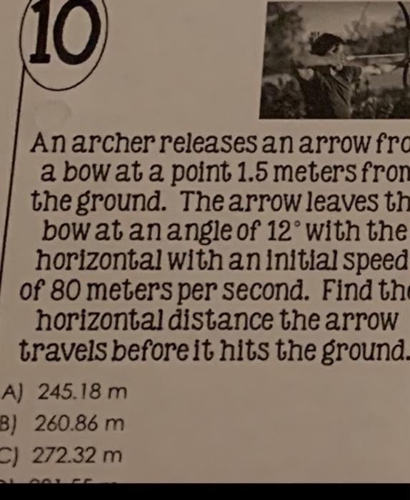 Solved 10 Anarcher releases an arrow fra a bow at a point | Chegg.com