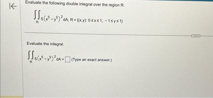 Solved Evaluate the following double integral over the | Chegg.com