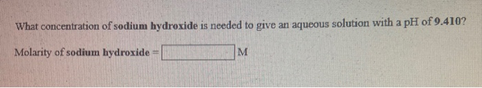 Solved What concentration of sodium hydroxide is needed to | Chegg.com