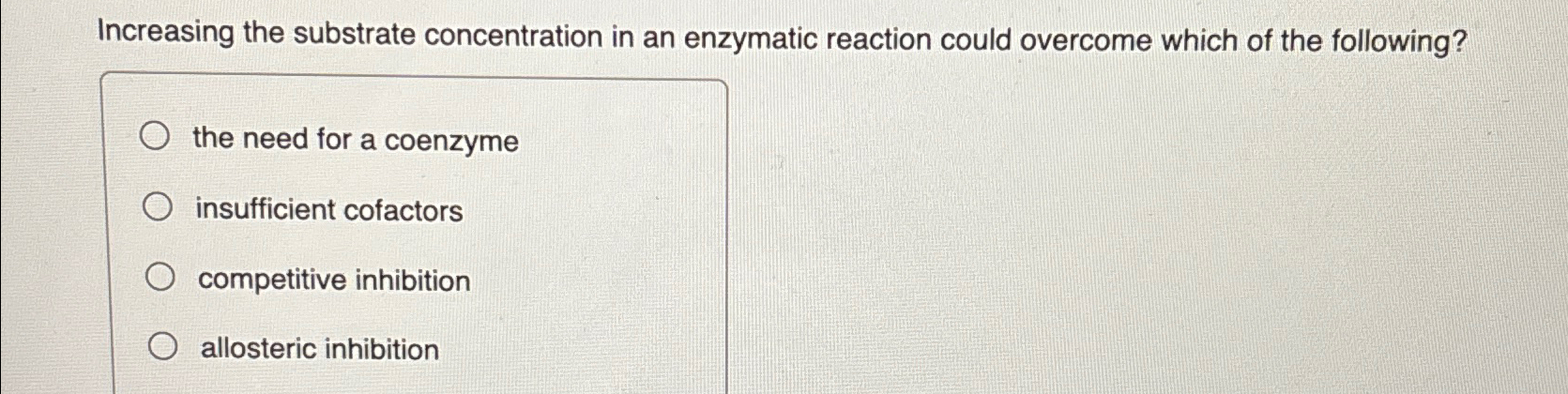 Solved Increasing the substrate concentration in an | Chegg.com