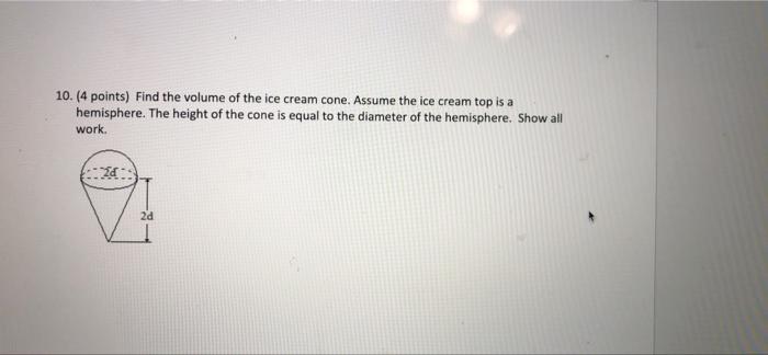 Solved 10. (4 points) Find the volume of the ice cream cone. | Chegg.com
