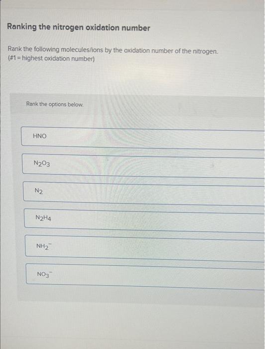 Solved Ranking the nitrogen oxidation number Rank the | Chegg.com