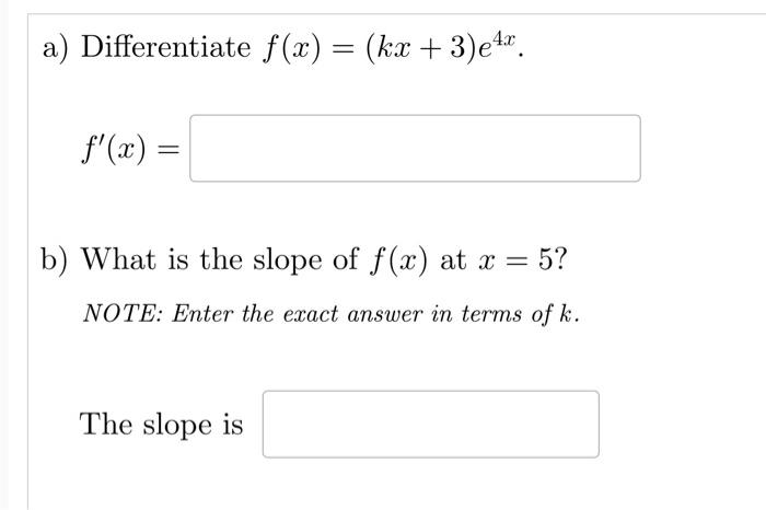 Solved A Differentiate F X Kx 3 E4x F′ X B What Is