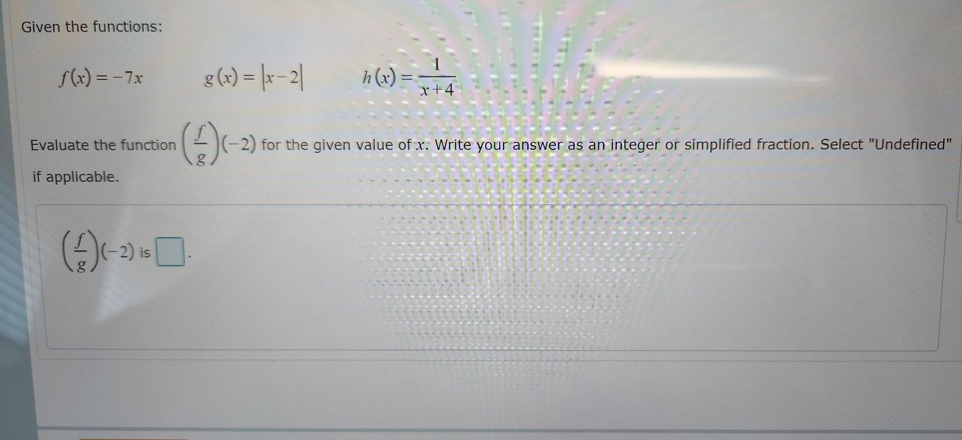 Solved Given the functions: f(x)=−7xg(x)=∣x−2∣h(x)=x+41 | Chegg.com