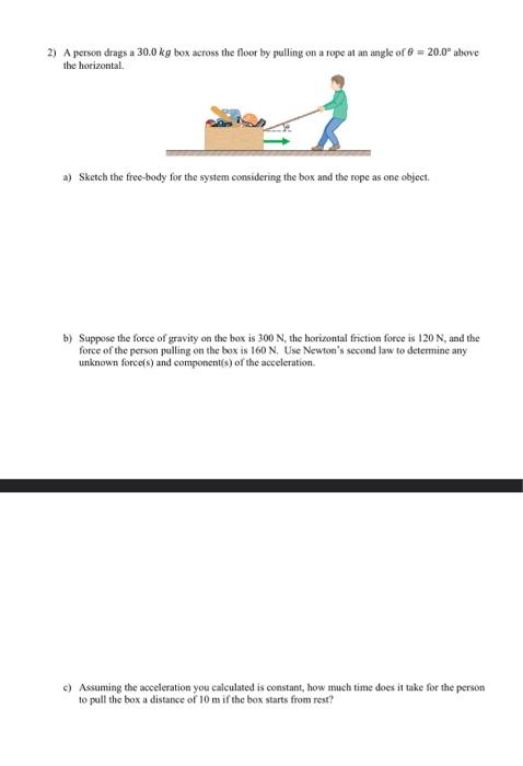 Solved 2) A person drags a 30.0 kg box actoss the floor by | Chegg.com