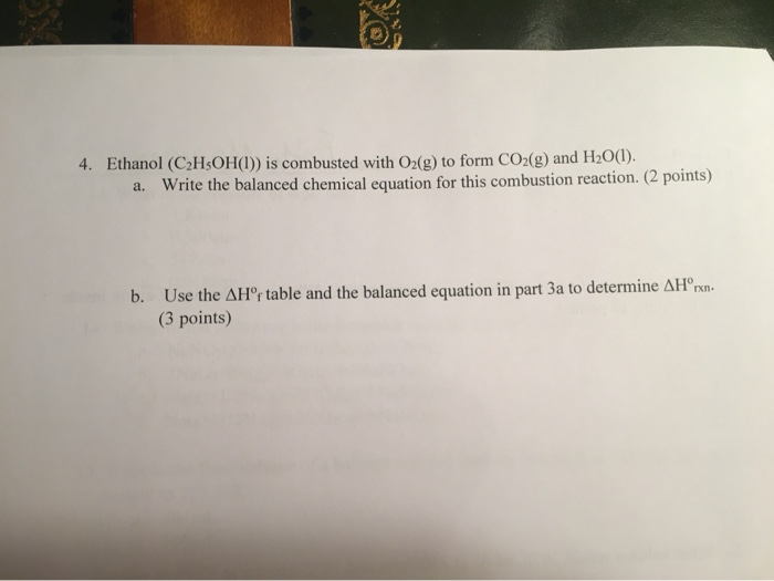 Solved 4. Ethanol (C2H5OH(1)) is combusted with O2(g) to | Chegg.com