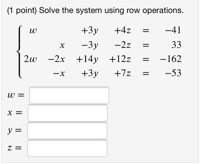 Solved (1 point) Solve the system using row operations. | Chegg.com