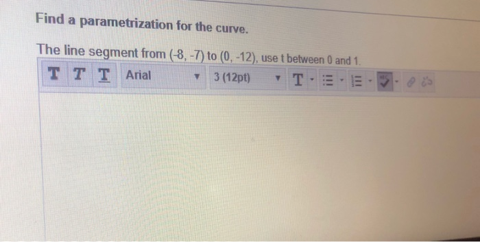 Solved Find a parametrization for the curve. The line | Chegg.com
