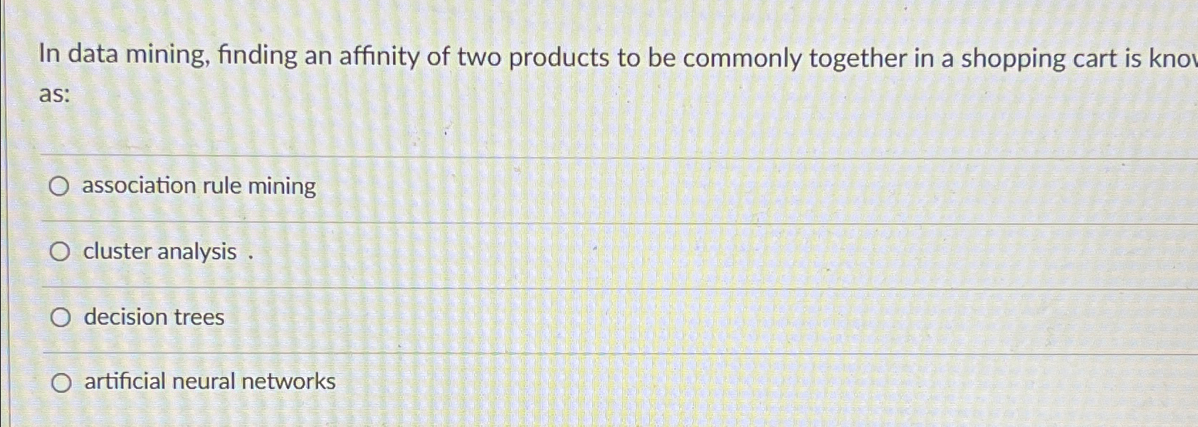 Solved In data mining, finding an affinity of two products | Chegg.com