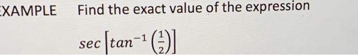 Solved EXAMPLE Find the exact value of the expression sectan | Chegg.com