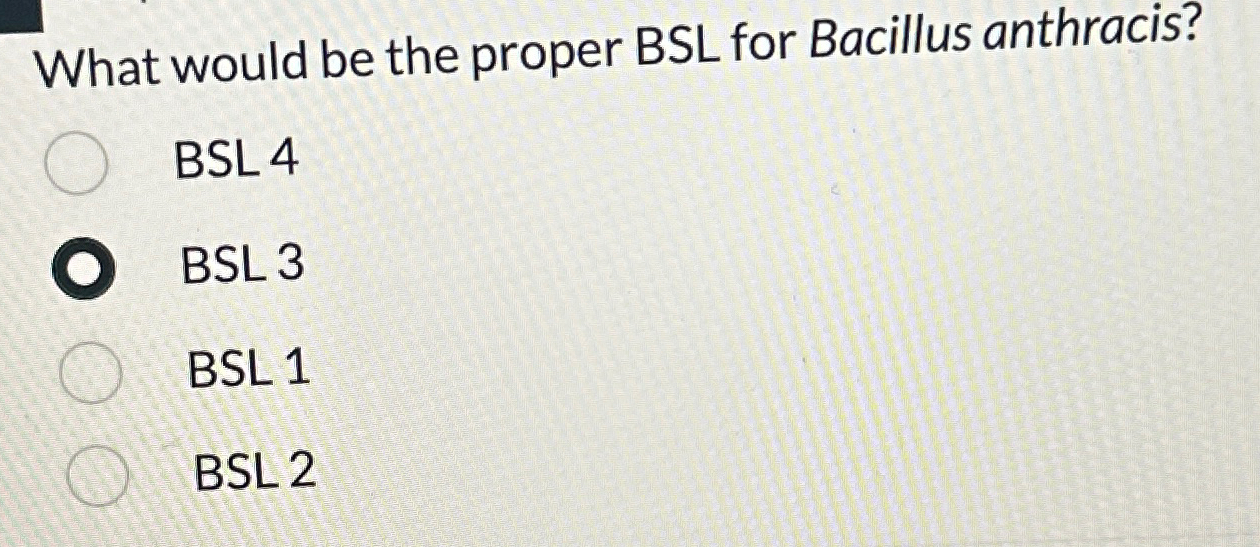 Solved What would be the proper BSL for Bacillus | Chegg.com