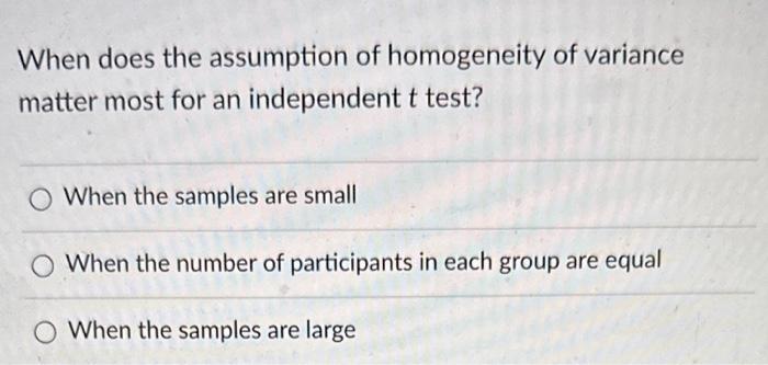Solved When does the assumption of homogeneity of variance | Chegg.com
