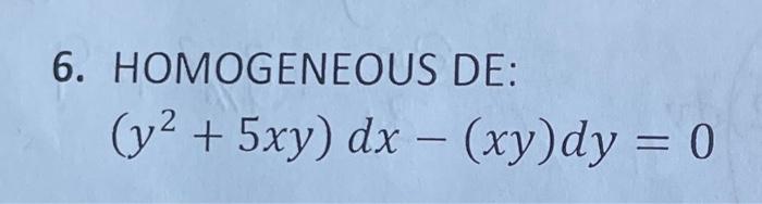 Solved HOMOGENEOUS DE: (y2+5xy)dx−(xy)dy=0 | Chegg.com