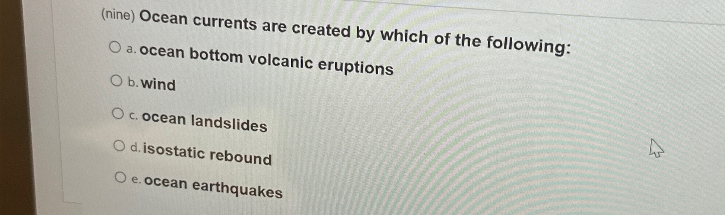Solved (nine) ﻿Ocean currents are created by which of the | Chegg.com