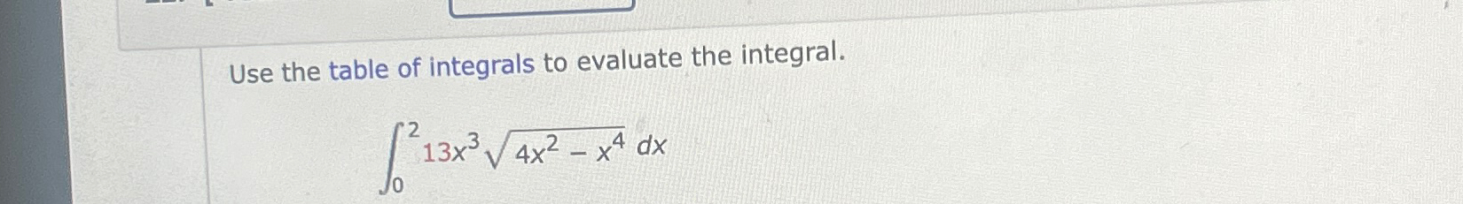 Solved Use the table of integrals to evaluate the | Chegg.com