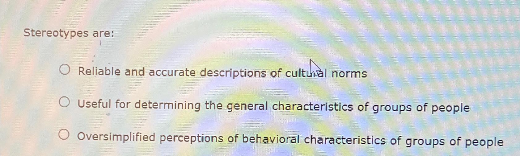 Solved Stereotypes are:Reliable and accurate descriptions of | Chegg.com