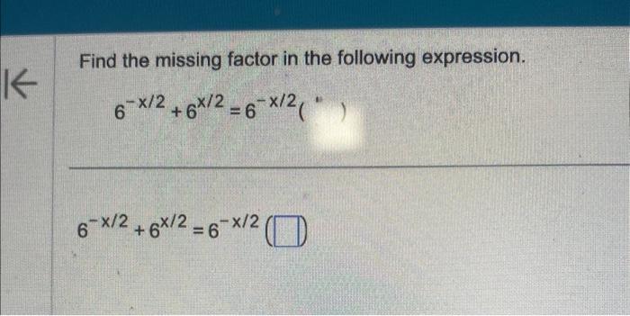 Solved Find the missing factor in the following expression. | Chegg.com