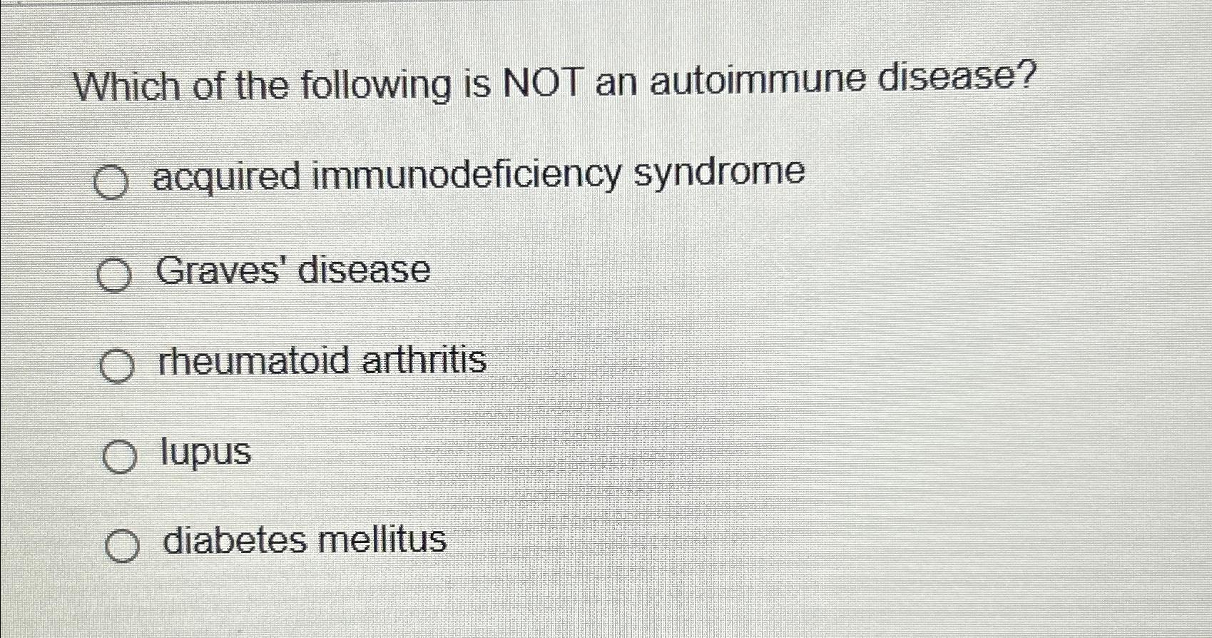 Solved Which of the following is NOT an autoimmune disease? | Chegg.com