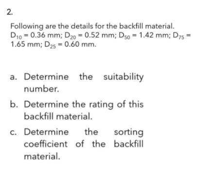 Solved 2. Following are the details for the backfill | Chegg.com