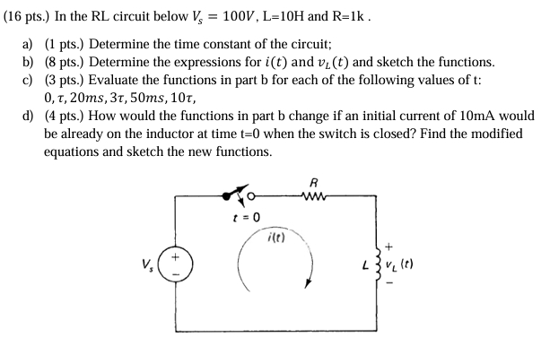 Solved In the RL circuit below 𝑉𝑠 = 100𝑉, ﻿L=10H and R=1k | Chegg.com
