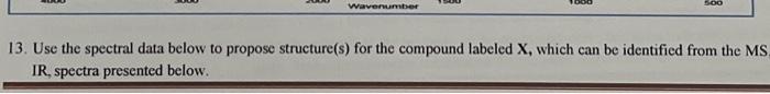 Solved 13. Use the spectral data below to propose | Chegg.com