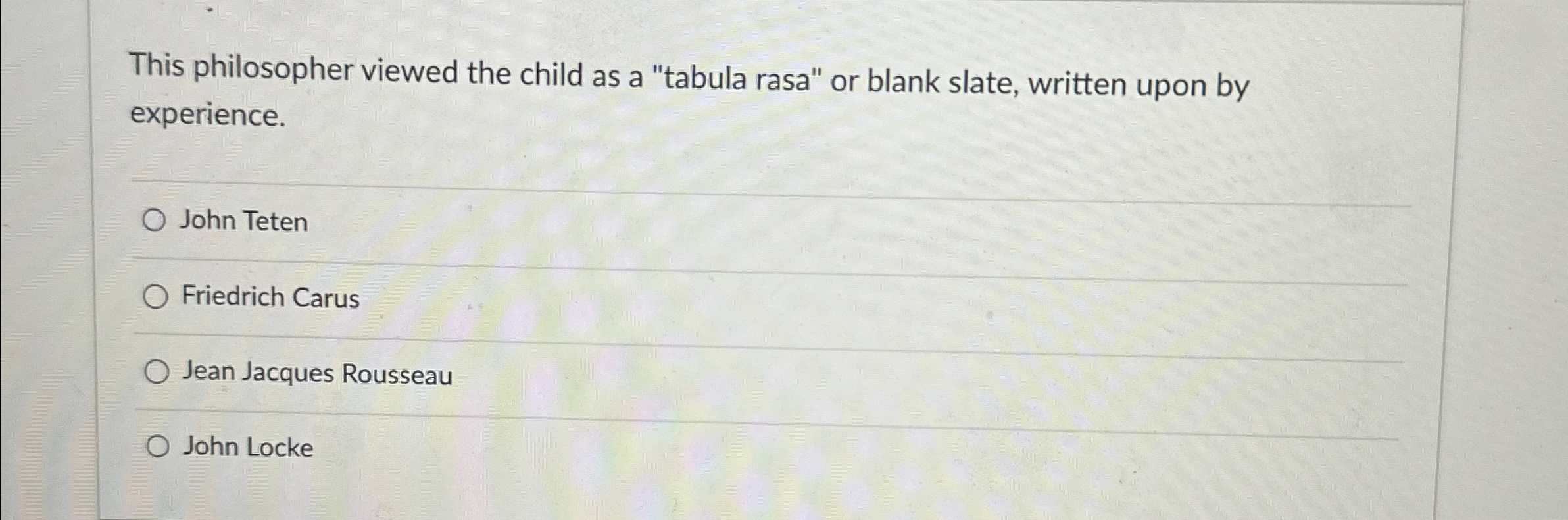 Solved This philosopher viewed the child as a "tabula rasa" | Chegg.com