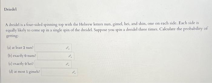 Solved A dreidel is a four-sided spinning top with the | Chegg.com