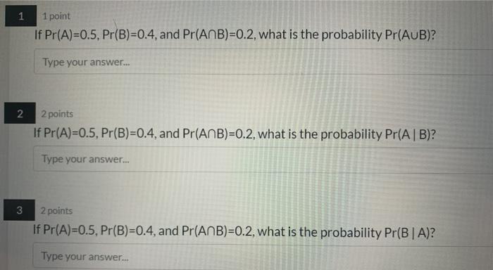 Solved 1 1 point If Pr(A)=0.5, Pr(B)=0.4, and Pr(ANB)=0.2, | Chegg.com