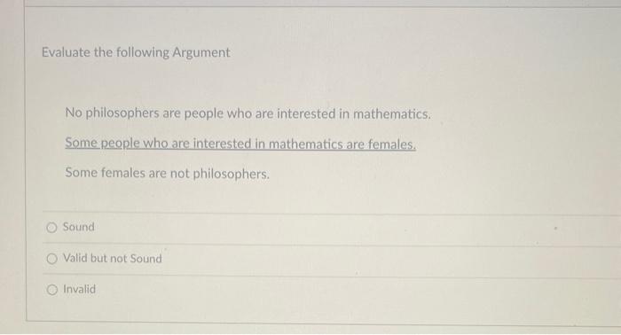 Evaluate the following Argument No philosophers are | Chegg.com