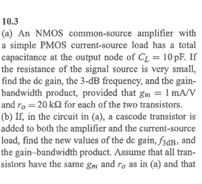 Solved 10.3 (a) An NMOS common-source amplifier with a | Chegg.com