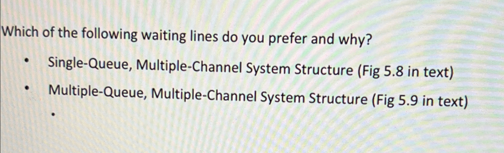 Solved Which of the following waiting lines do you prefer | Chegg.com
