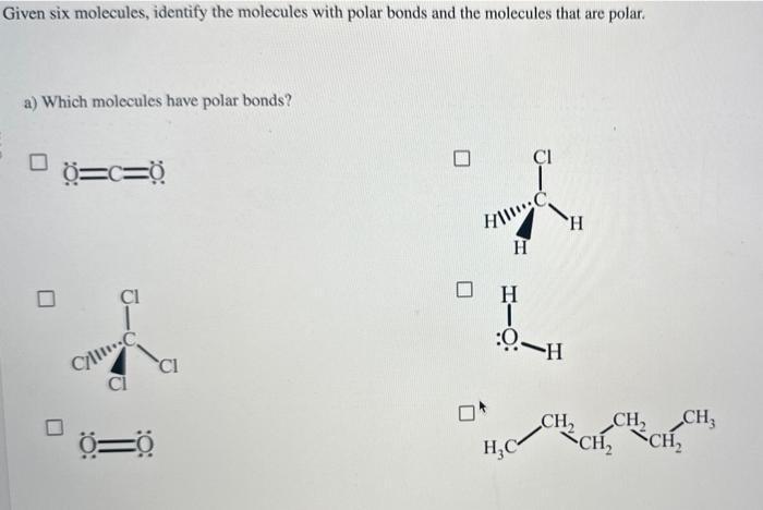 Solved Given six molecules, identify the molecules with | Chegg.com