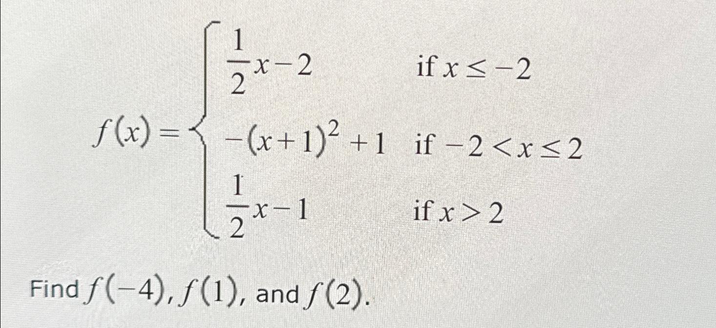 Solved f(x)={12x-2 if x≤-2-(x+1)2+1 if -22Find f(-4),f(1), | Chegg.com