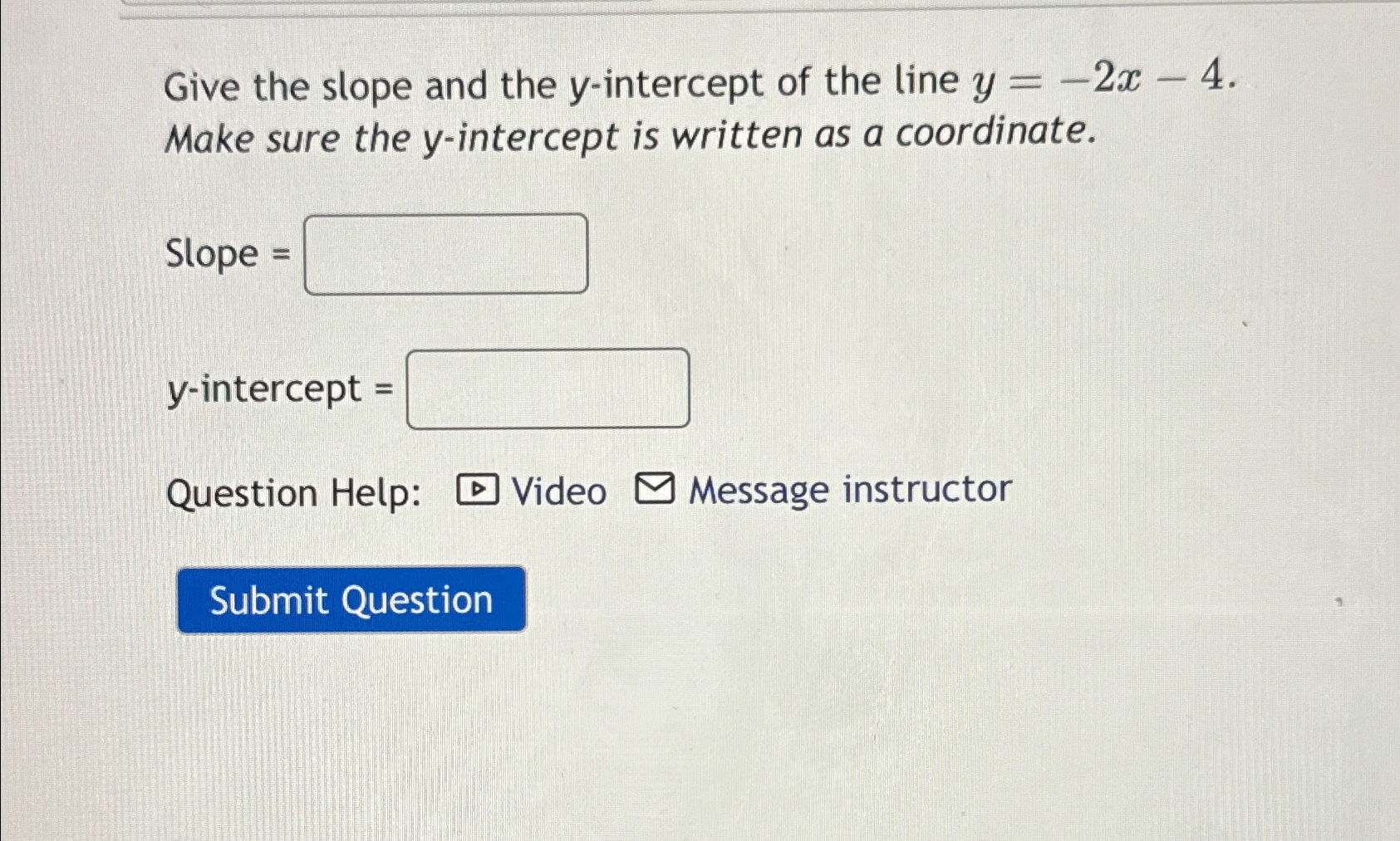 Solved Give the slope and the y-intercept of the line | Chegg.com